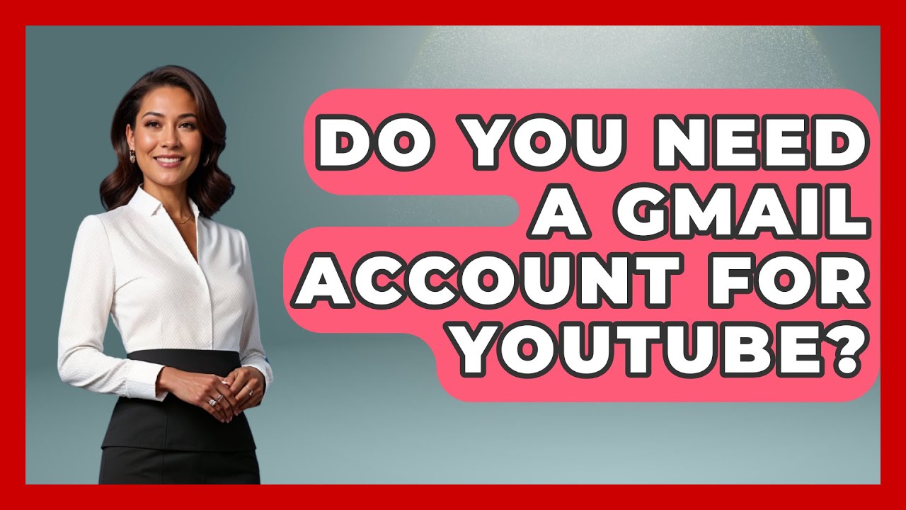 Do You Need A Gmail Account For YouTube? - TheEmailToolbox.com - YouTube
