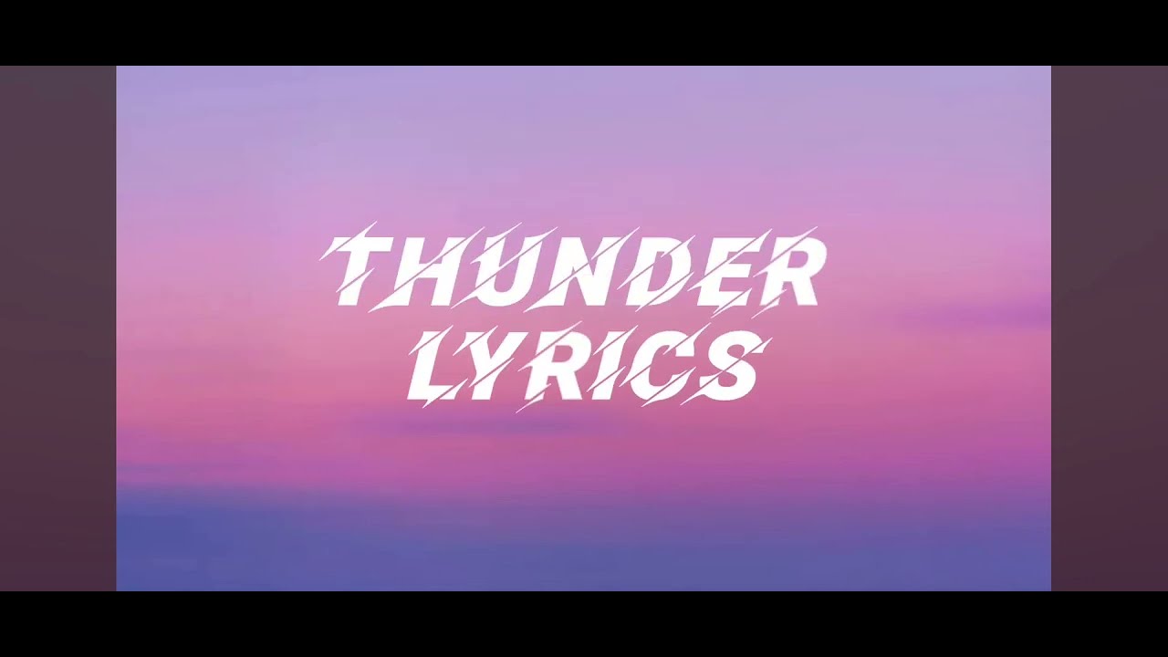 THUNDER FULL SONG WITH LYRICS - YouTube