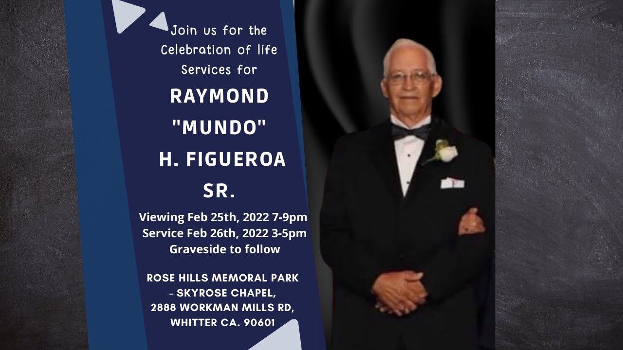 Celebration of Life Raymond "Mundo" H. Figueroa SR. - 02/26/2022 ...