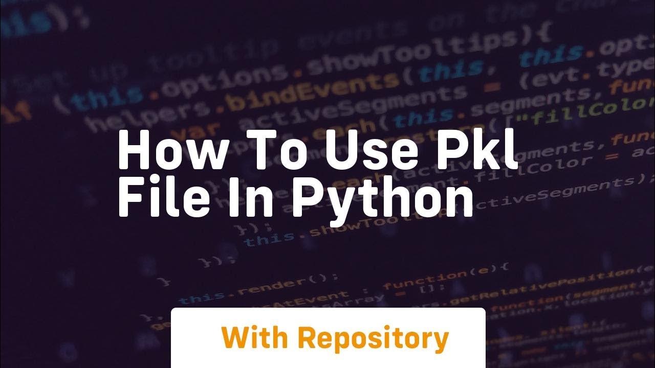how to use pkl file in python - YouTube