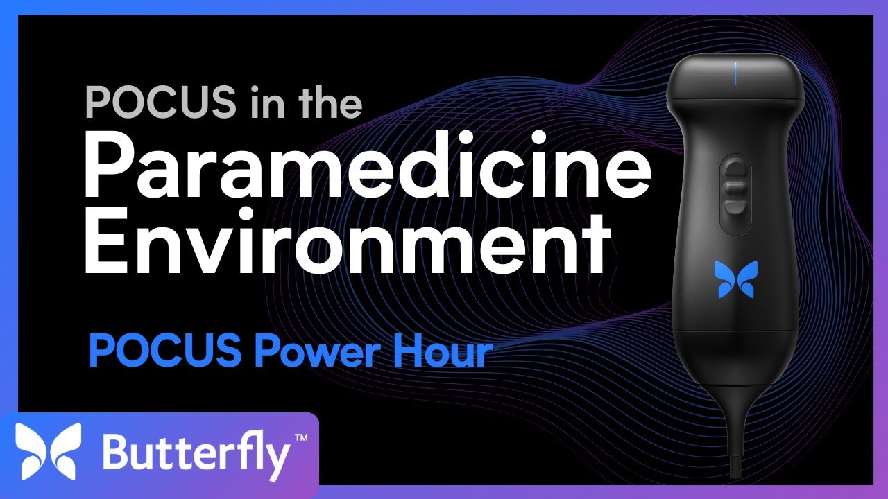Pocus Power Hour Webinar: Paramedicine Environment | Butterfly Network ...