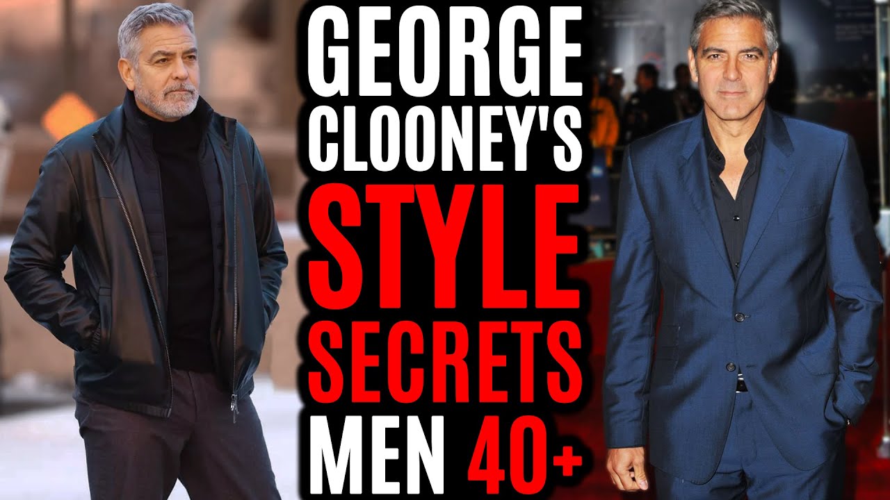 George Clooney's Styling Secrets Every Men 40+ Should Know! - YouTube