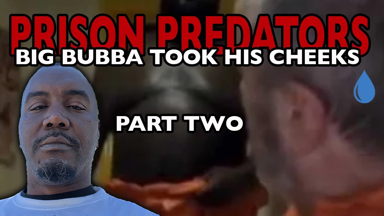 PRISON PREDATORS:BIG BUBBA PART 2 - YouTube