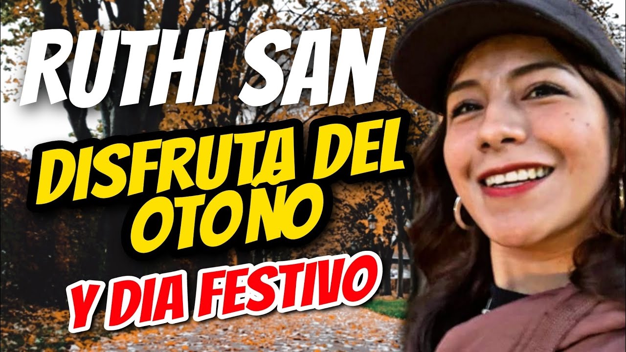 Ruthi San Disfrutando del OTOÑO Y DÍA FESTIVO 🍁 - YouTube