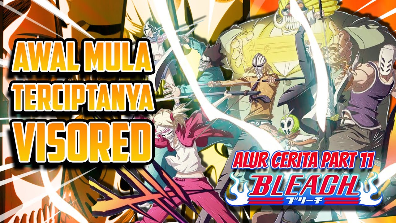 Kisah Masa Lalu Para Visored / Vizard | Alur Cerita Anime Bleach Part ...