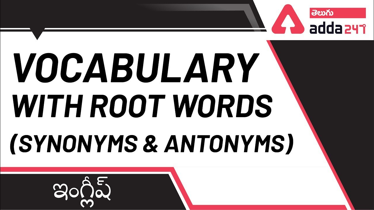 Vocabulary With Root Words (Synonyms & Antonyms) | TSPSC | SBI | IBPS ...