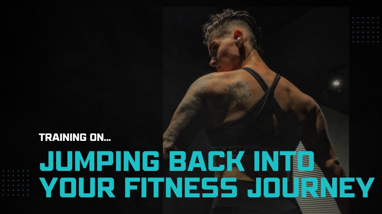 Jumping back into your fitness journey - YouTube