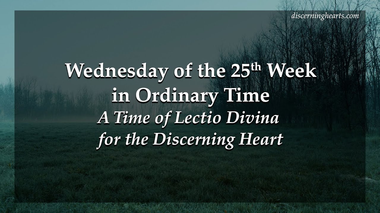 Wednesday of the 25th Week in Ordinary Time - A Time of Lectio Divina ...