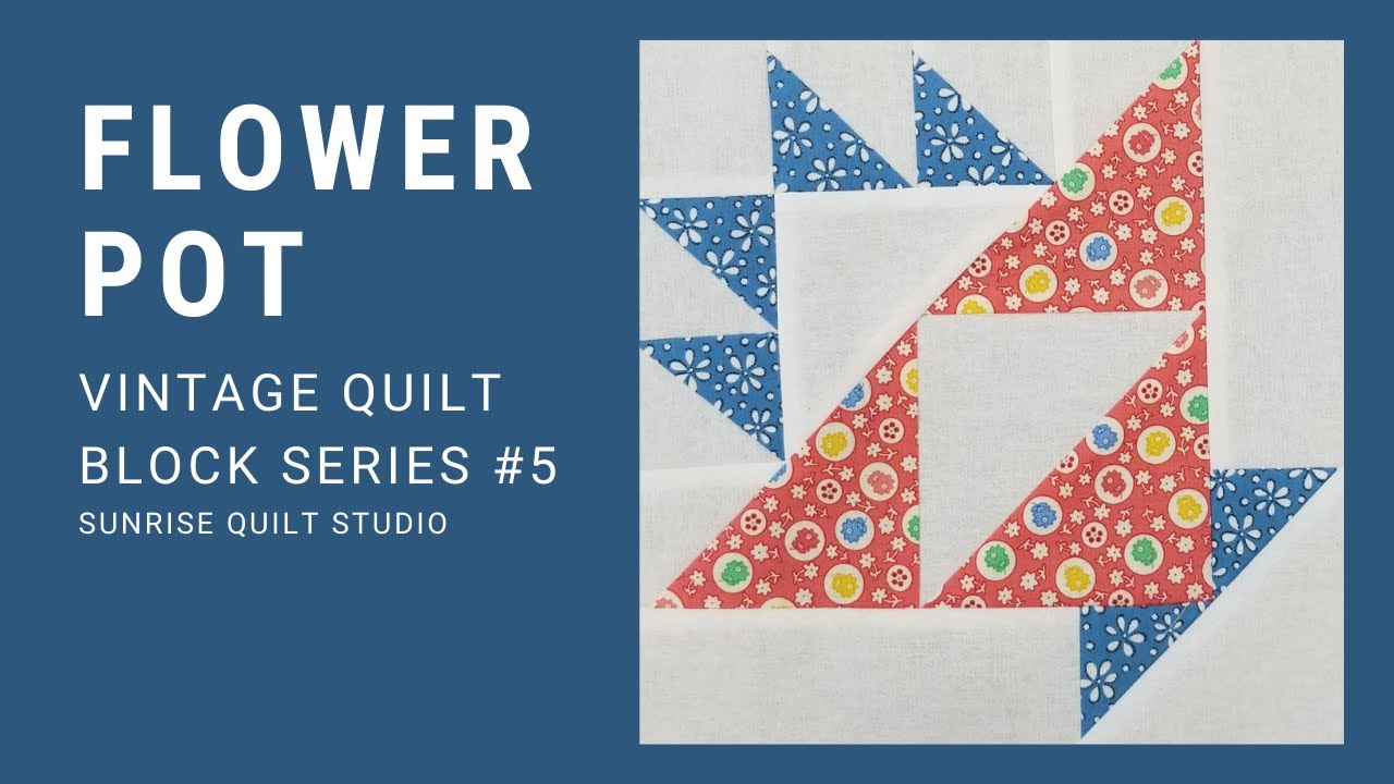 Flower Pot Quilt Block - Vintage Quilt Block #5 - YouTube