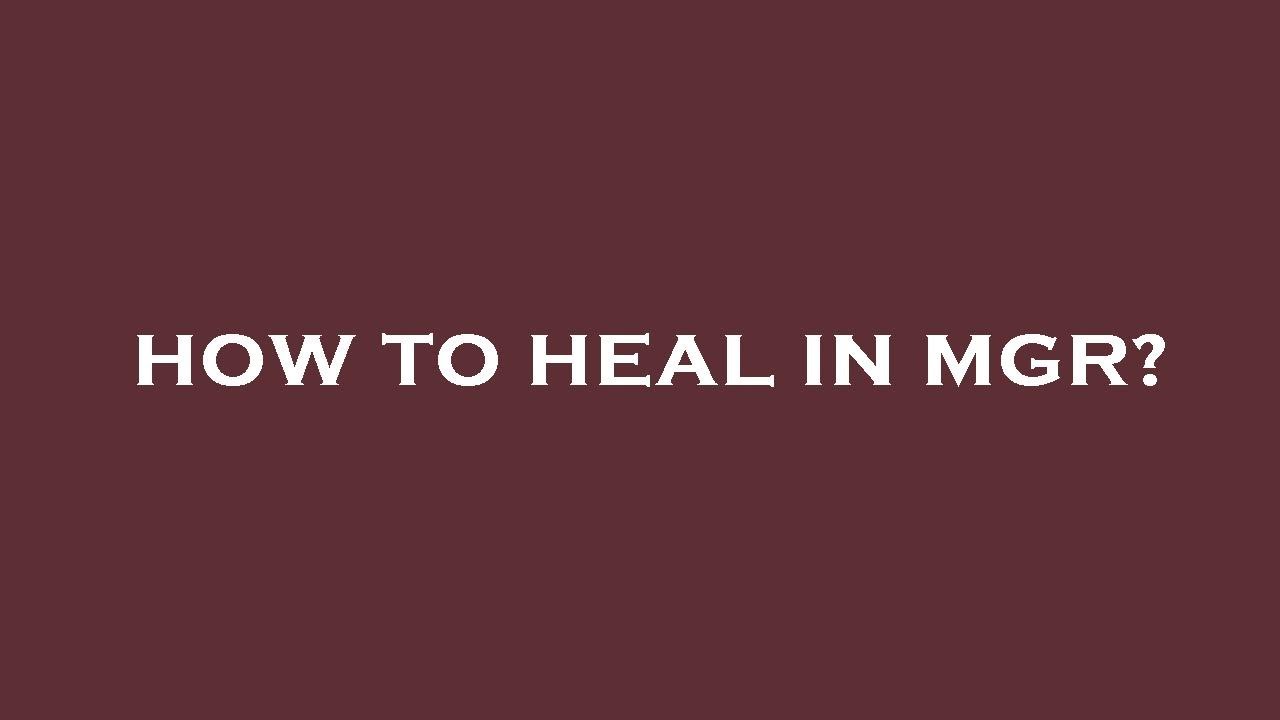 How to heal in mgr? - YouTube