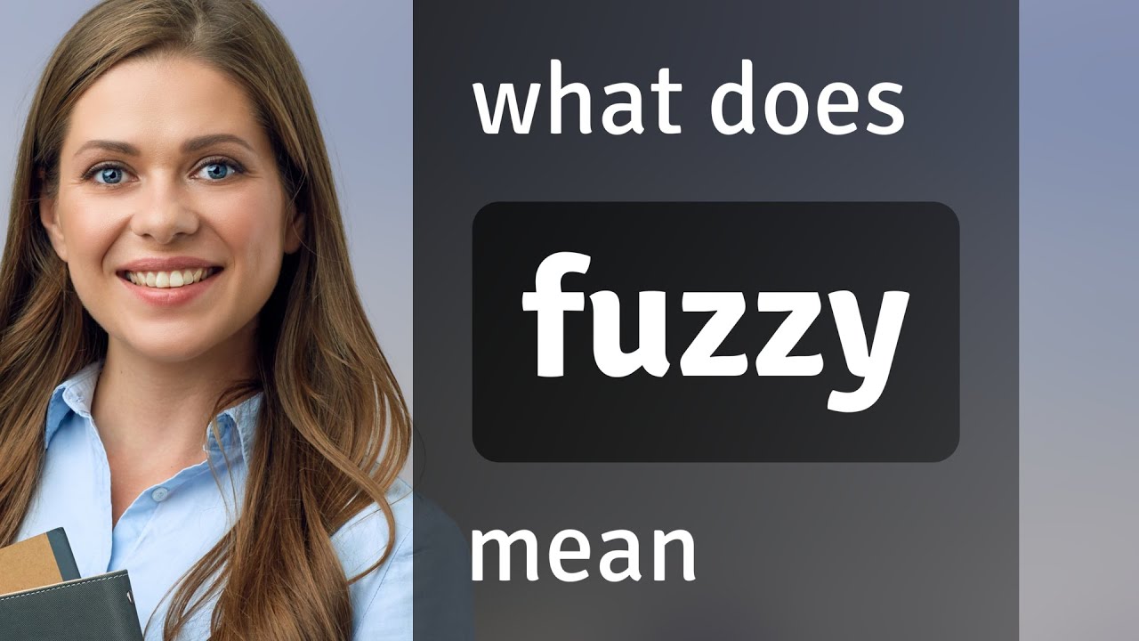 Fuzzy | definition of FUZZY - YouTube