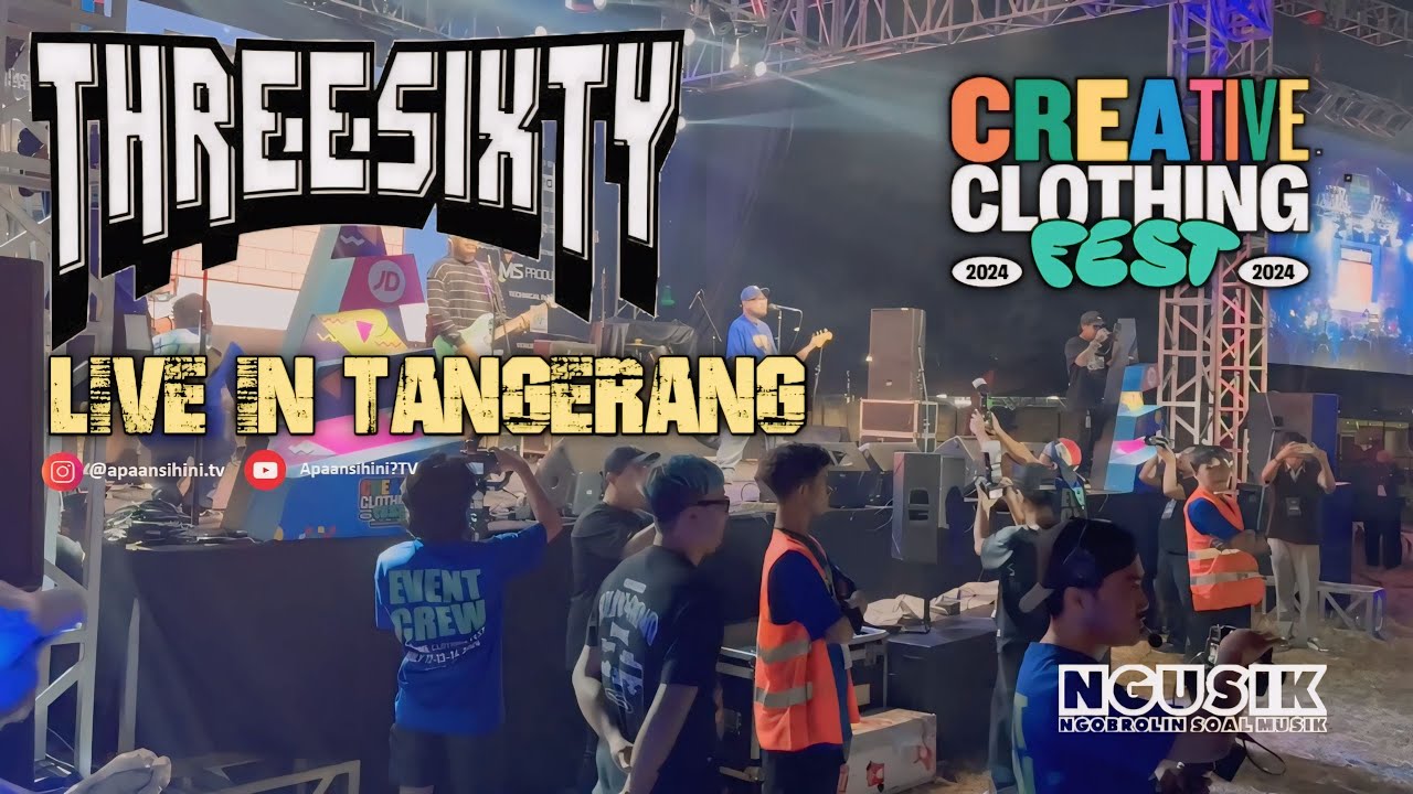 THREESIXTY LIVE IN TANGERANG - CREATIVE CLOTHING FEST 2024 || NGUSIK - YouTube
