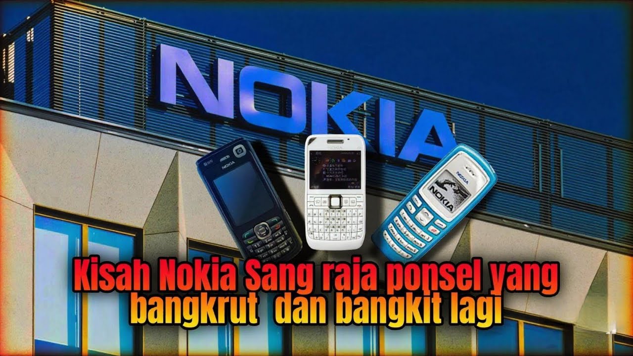 The Story of Nokia, the Cell Phone King, from bankruptcy to Comeback ...