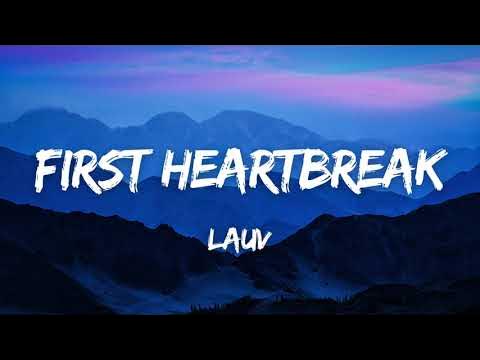 Lauv - First Heartbreak (Lyrics) - YouTube