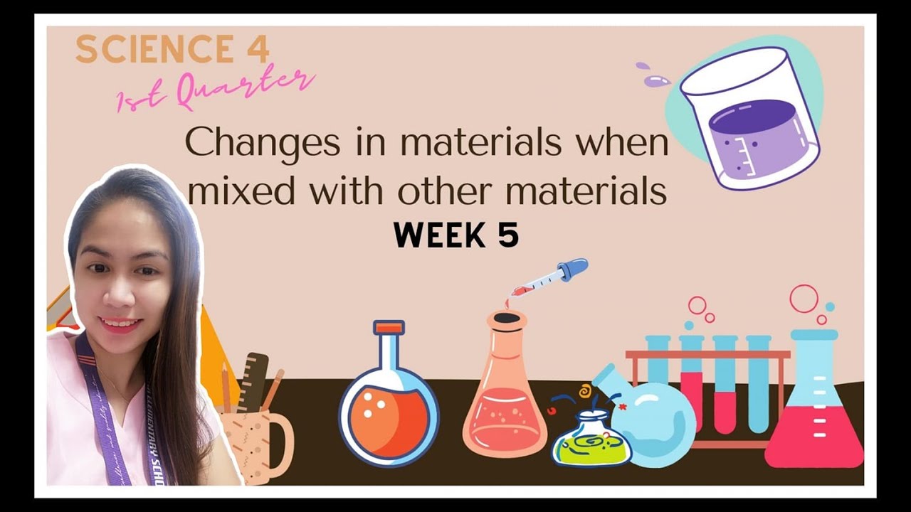 Science 4 | Week 5 | Changes in materials when mixed with other ...