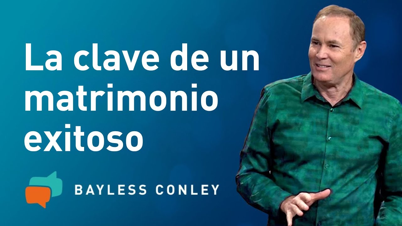 Cómo tener un matrimonio exitoso - Parte 2 - Bayless Conley - YouTube