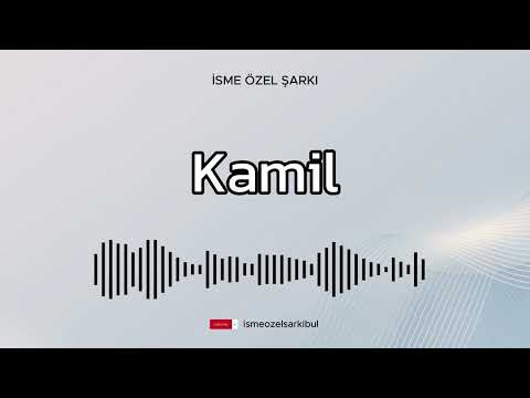 İsme Özel Şarkı . KAMİL