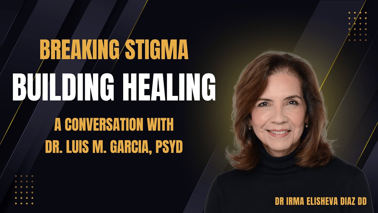 Breaking Stigma, Building Healing: A Conversation with Dr. Luis M ...
