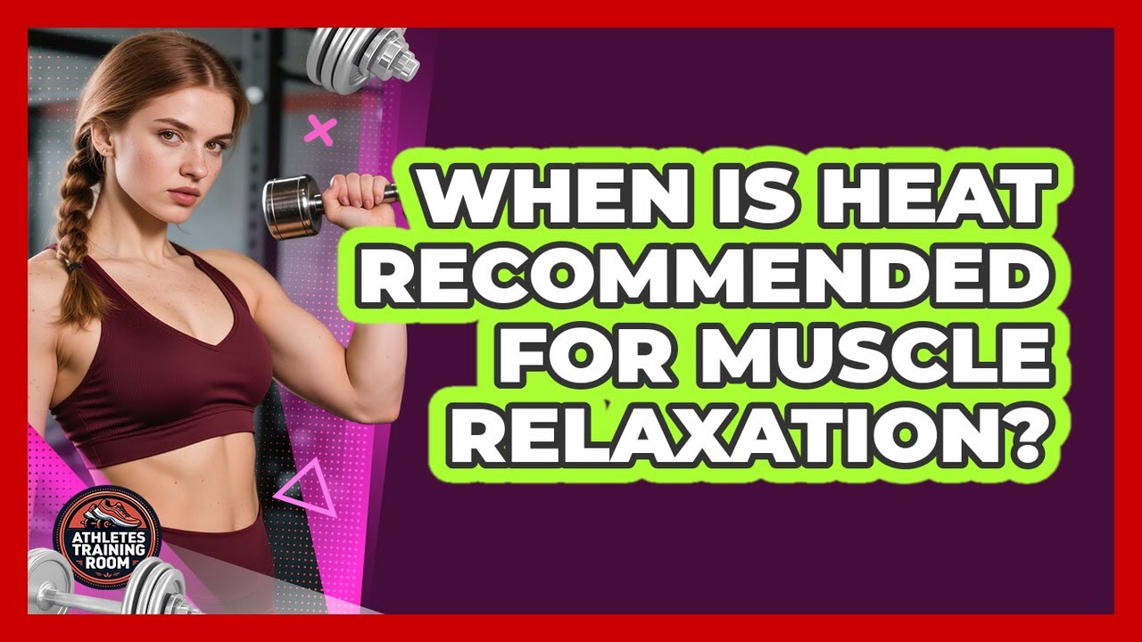 When Is Heat Recommended For Muscle Relaxation? - YouTube