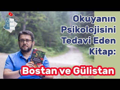 Okuyanın Psikolojisini Tedavi Eden Kitap: Bostan ve Gülistan