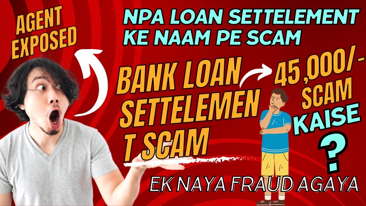 How Bank Agents are Making You Fool // NPA Loan Recovery K Naam Pe Kaisey Scam Karte He? 45k Ka ...