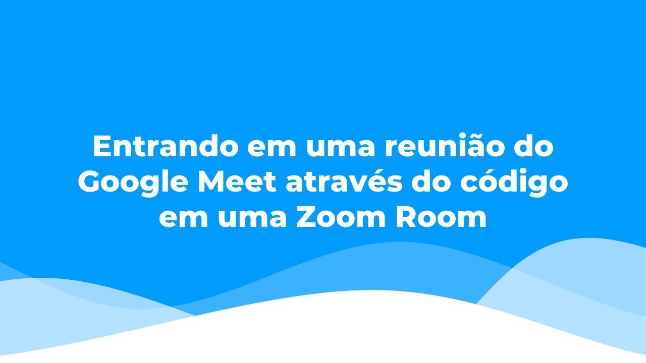 Como entrar em uma reunião do Google Meet pelo código em uma Zoom Room ...