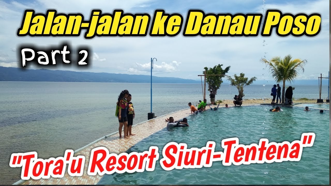 Liburan ke Danau Poso - Part 2 (Torau Resort Siuri Tentena) - YouTube