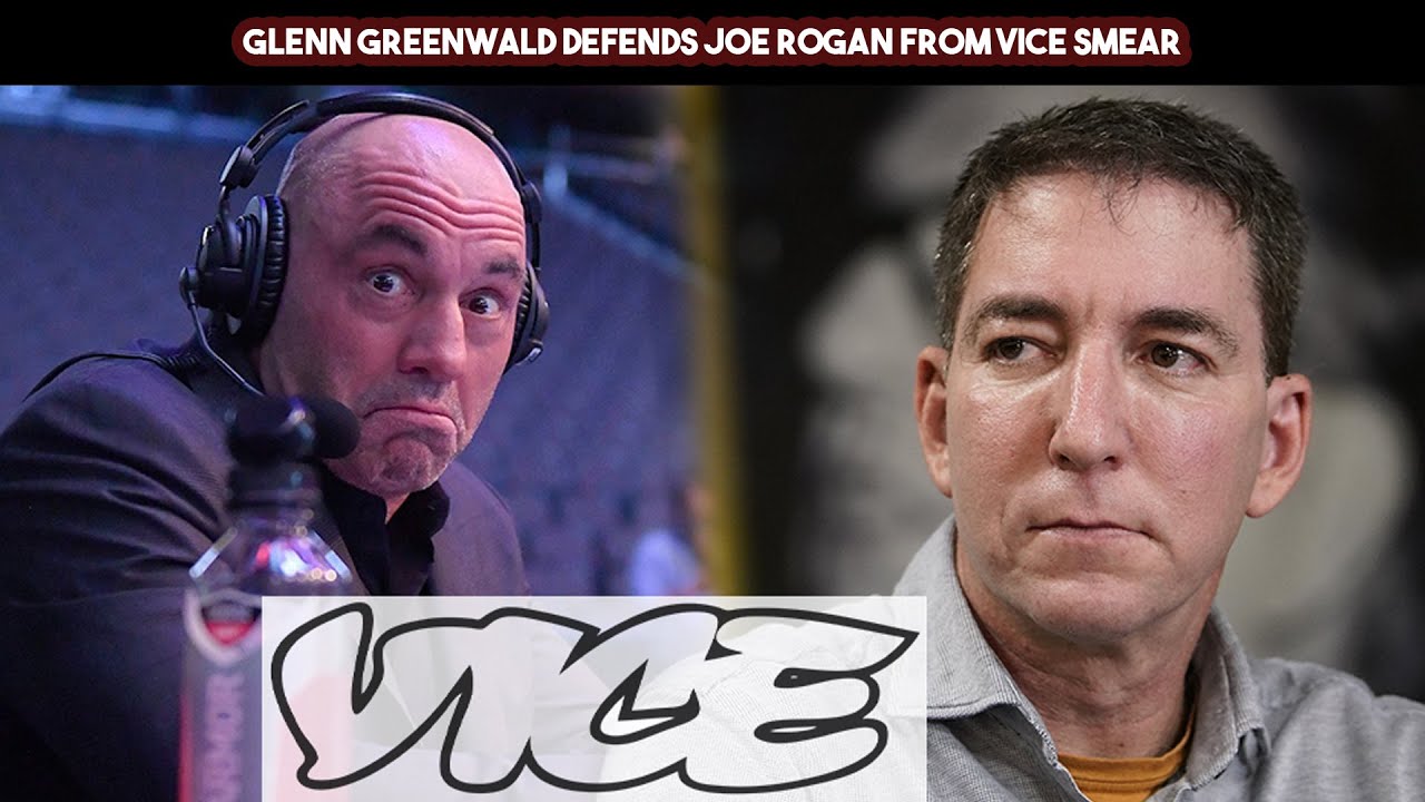 Glenn Greenwald Defends Joe Rogan From Vice Smear - YouTube