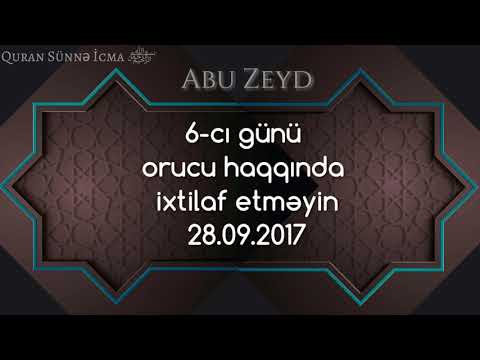 Abu Zeyd ▶️6-cı günü orucu haqqında ixtilaf etməyin 💡