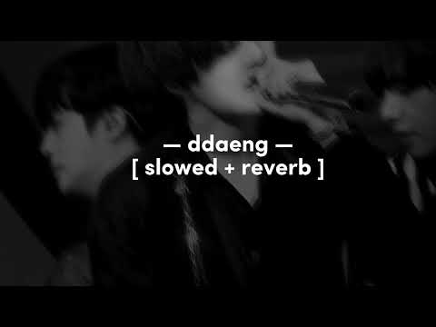 BTS - ddaeng [ slowed + reverb ]
