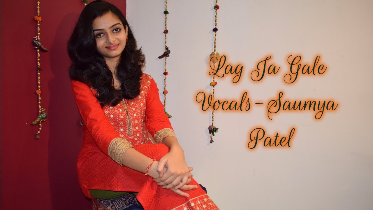 Lag Ja Gale | Vocals-Saumya Patel - YouTube