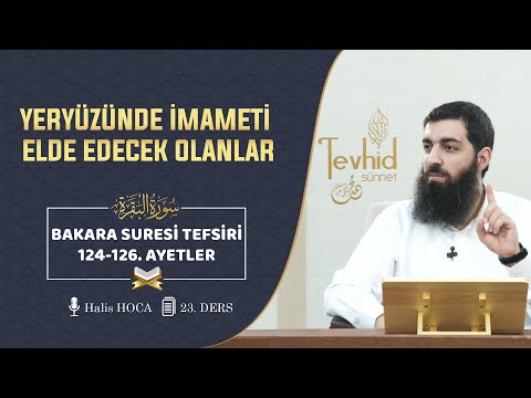 Yeryüzünde İmameti Elde Edecek Olanlar | Bakara Suresi Tefsiri 124126. Ayetler | Halis Hoca
