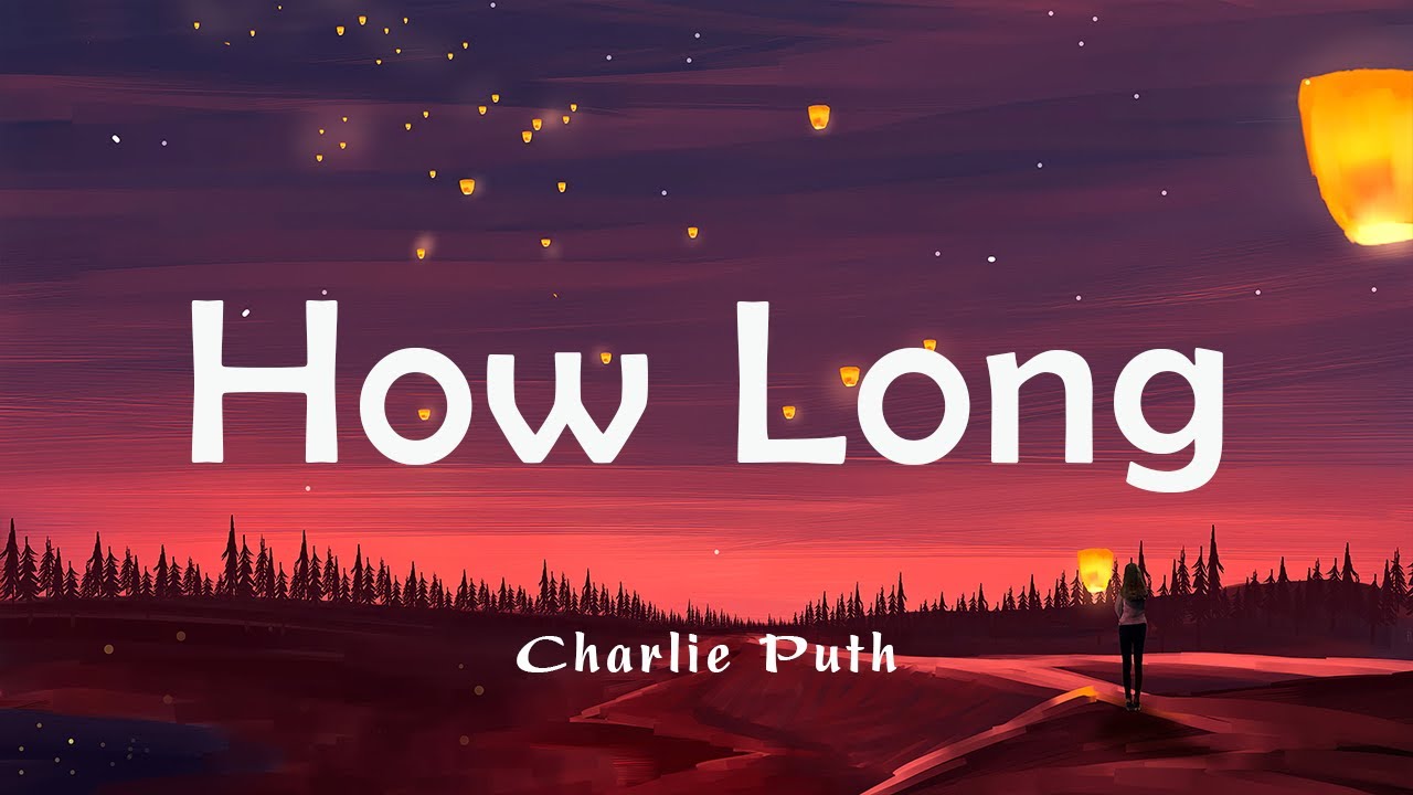 Charlie Puth - How Long (Lyrics) | Selena Gomez, Miley Cyrus | Top ...