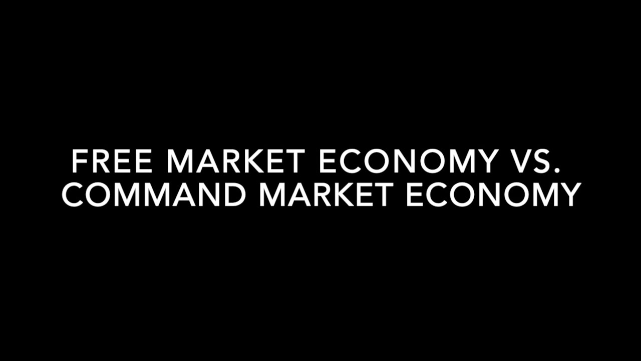 Free Market Economy vs Command Market Economy - YouTube