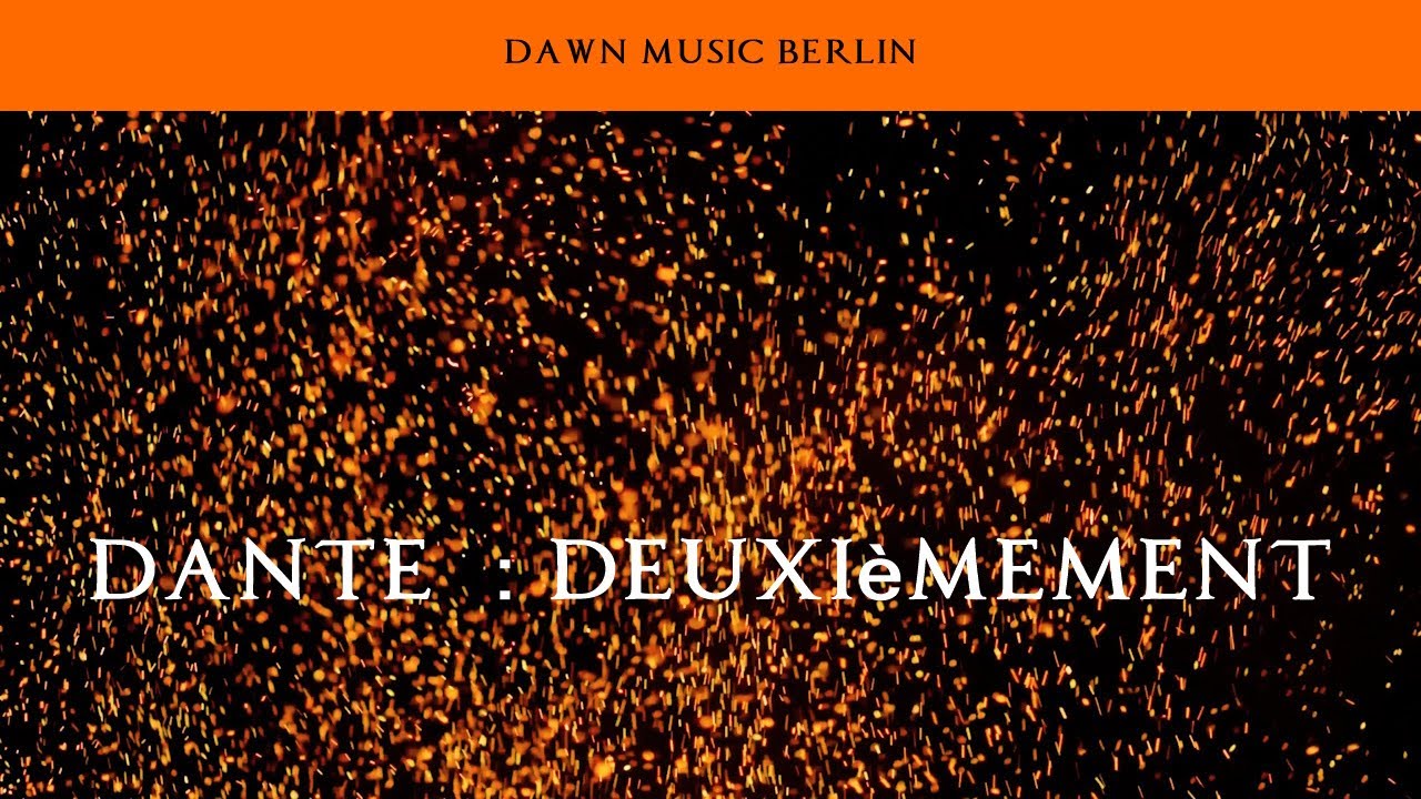 DAWN - DANTE : DEUXIÉMEMENT (DAWN MUSIC BERLIN) -OFFICIAL VIDEO- - YouTube