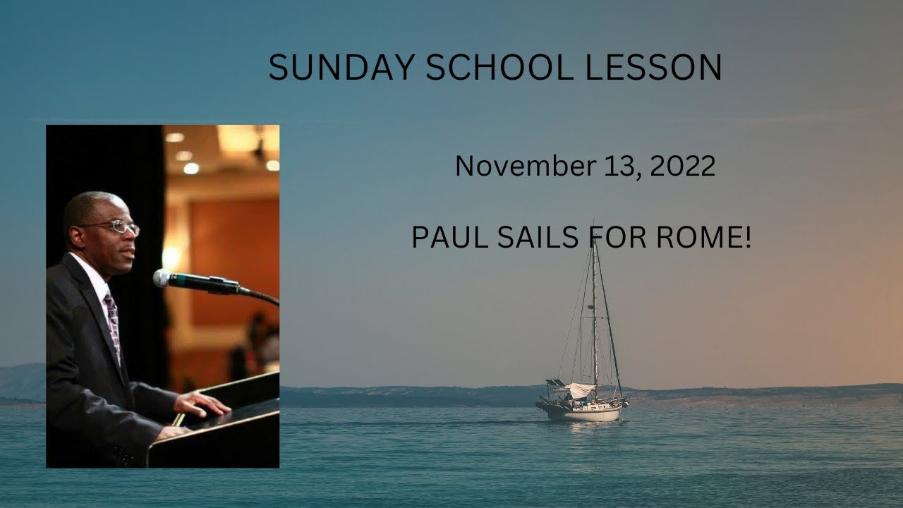 Sunday School Lesson (November 13, 2022) PAUL SAILS FOR ROME - YouTube