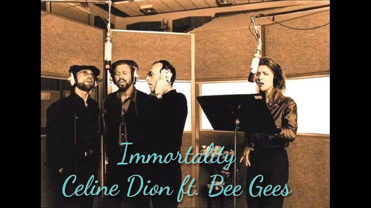 Immortality (Celine Dion ft. The Bee Gees) - YouTube