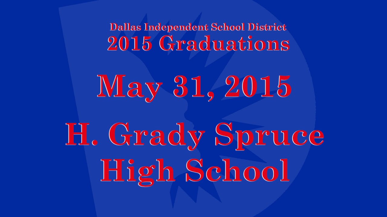 Dallas ISD - H. Grady Spruce High School Graduation 2015 - YouTube
