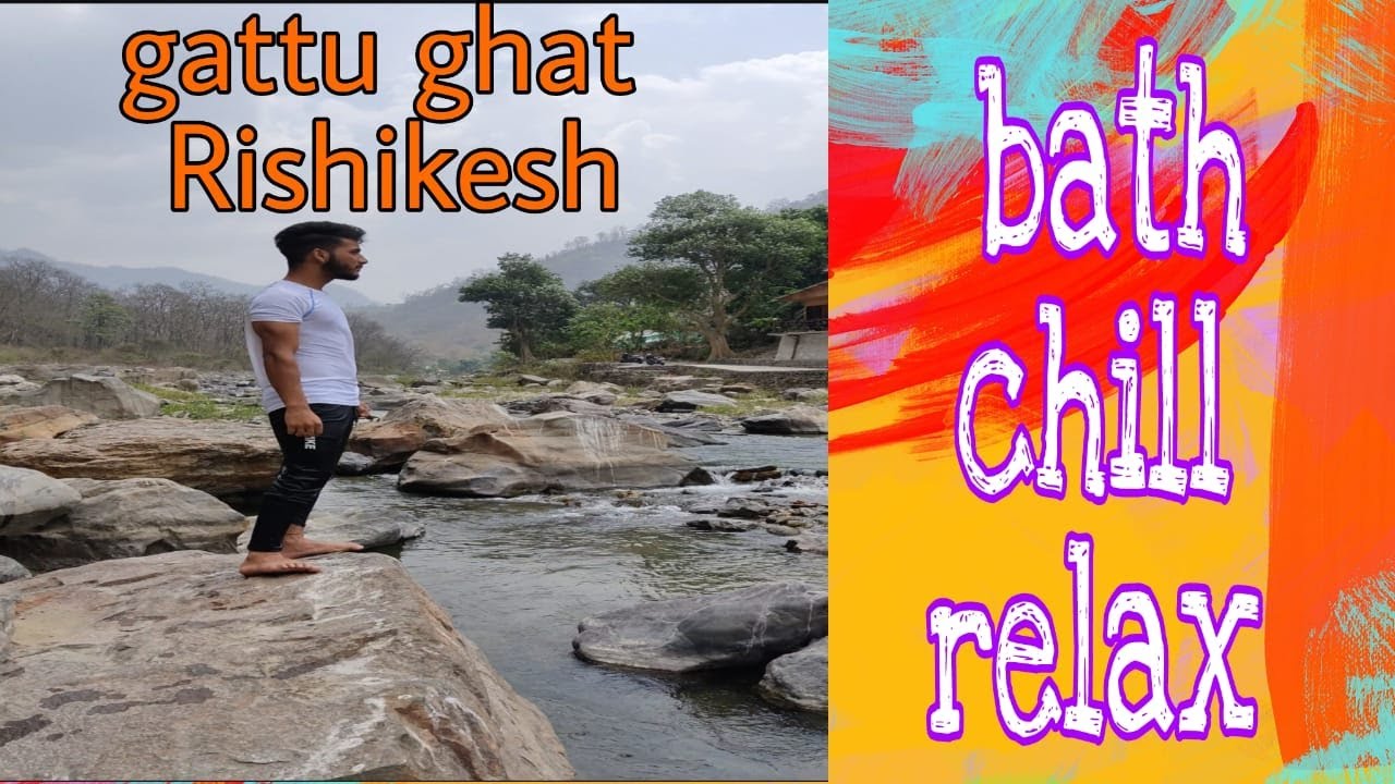 best river picnic place in near Rishikesh ( gattu ghat) . 🔥🔥🔥🔥 ️ - YouTube