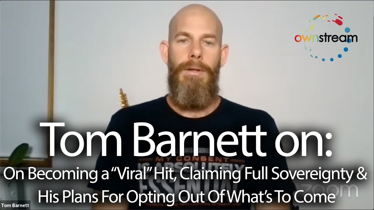 Tom Barnett on Becoming a "Viral" Hit, Claiming Full Sovereignty & His ...