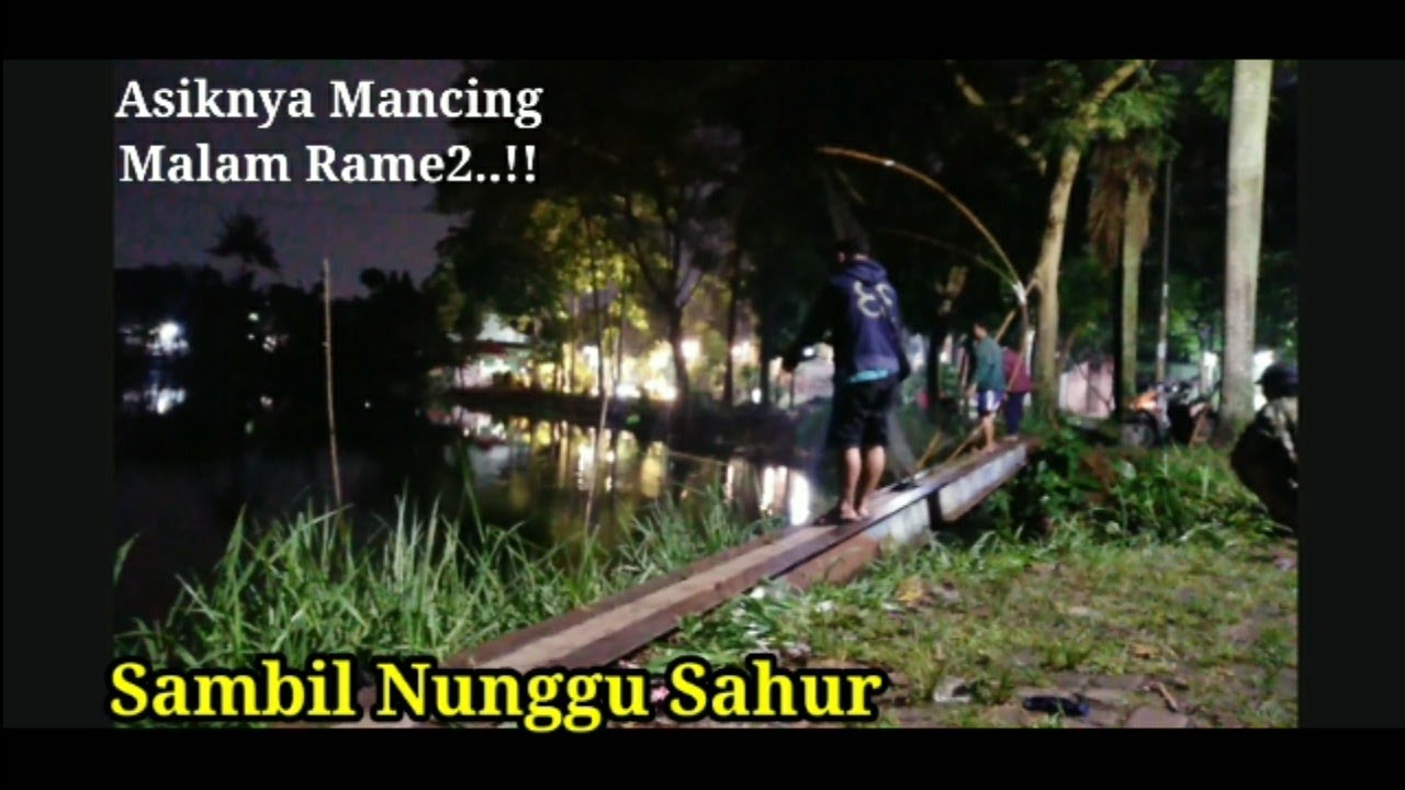 Asiknya Mancing Malam Rame2.!! || Sambil Nunggu Sahur ( kanv nasgor ) - YouTube
