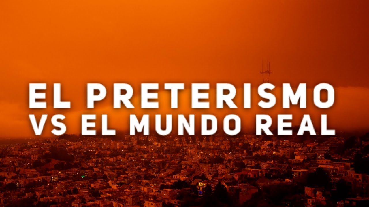 EL PRETERISMO VS EL MUNDO REAL - YouTube