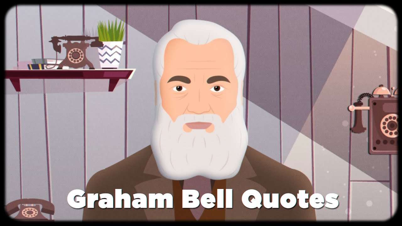 Alexander Graham Bell Quotes | Short Character Bio + 5 Animated Quotes ...