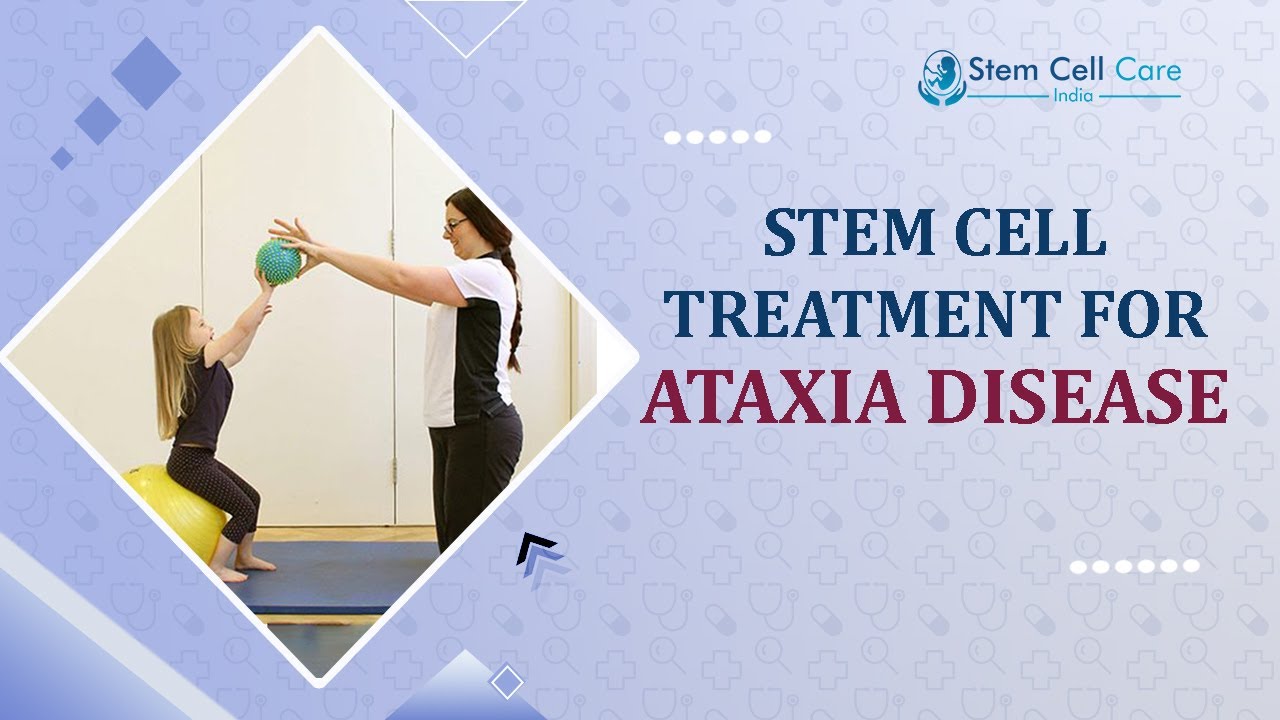 Best Treatment For Ataxia | Stem Cell therapy For Ataxia | Safe And ...