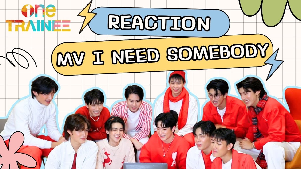 [one TRAINEE REACTION] MV I need somebody - SPECIAL COVER by ทีม & นอร์ท [#onetrainee] - YouTube