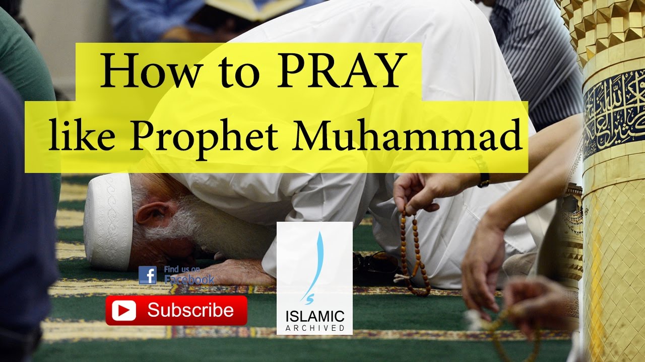 How to Pray like Prophet Muhammad || Islamic Guidance Programme - YouTube