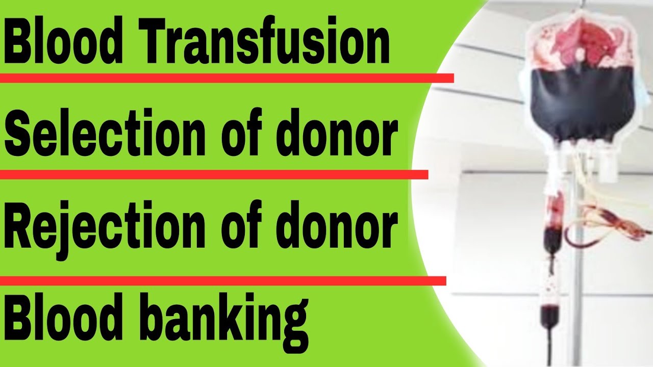 Blood Transfusion | Selection of donor | Rejection of donor | Blood ...
