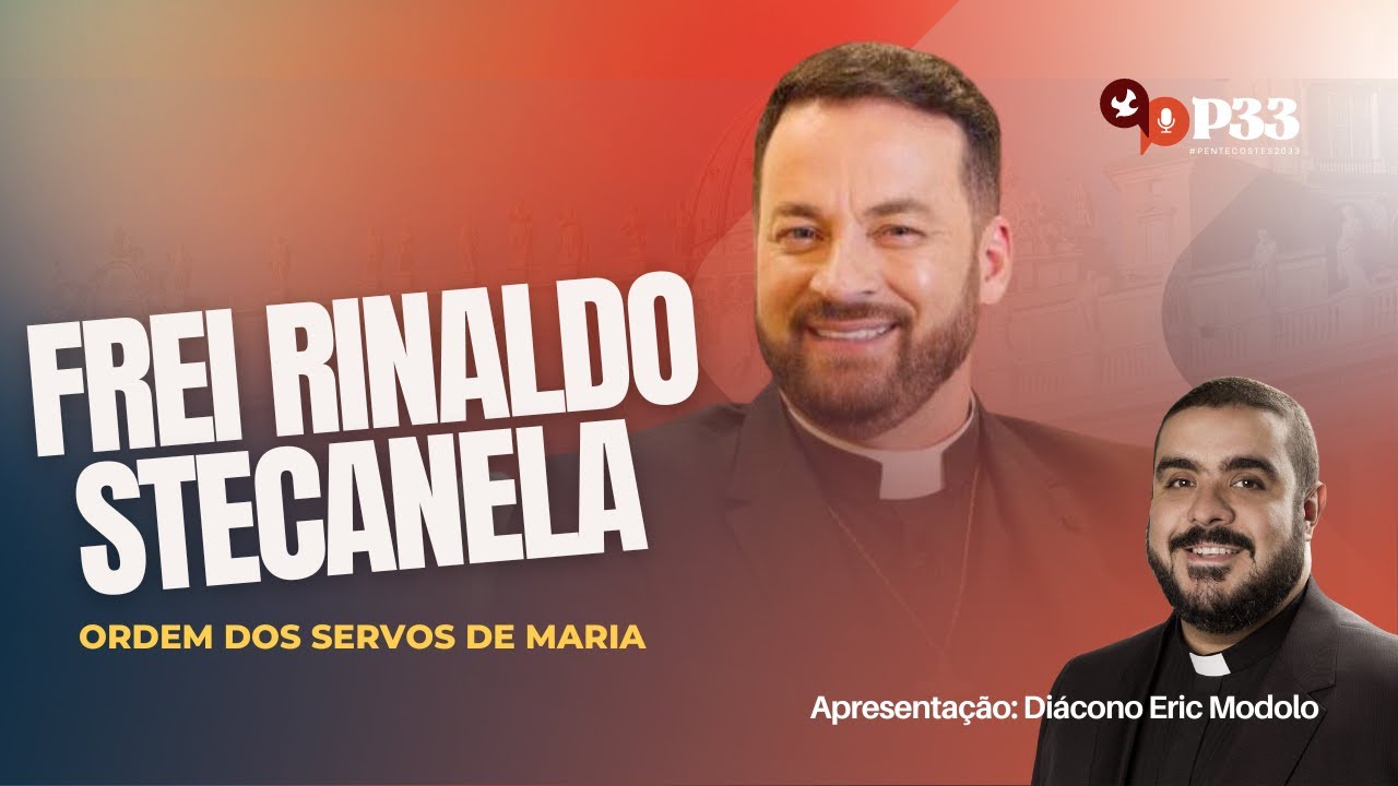 FREI RINALDO STECANELA, OSM · P33 PODCAST - YouTube