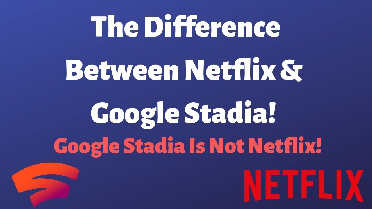 The Difference Between Netflix & Google Stadia Pricing Structure! - YouTube