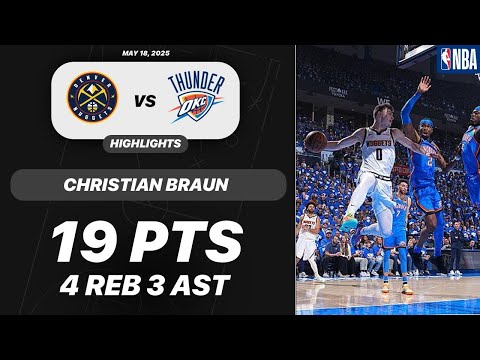 Christian Braun vs Oklahoma City Thunder | 19 PTS 4 REB 3 AST 1 STL | NBA Highlights 05-18-2025